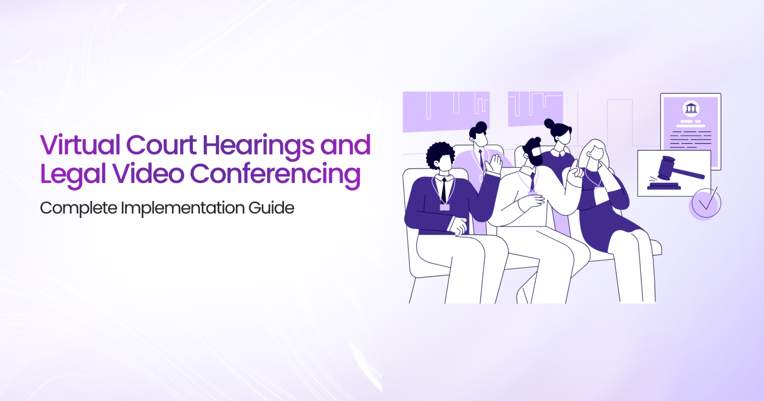 Virtual Court Hearings and Legal Video Conferencing | Complete Guide